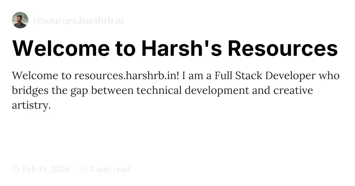 Welcome to Harsh's Resources